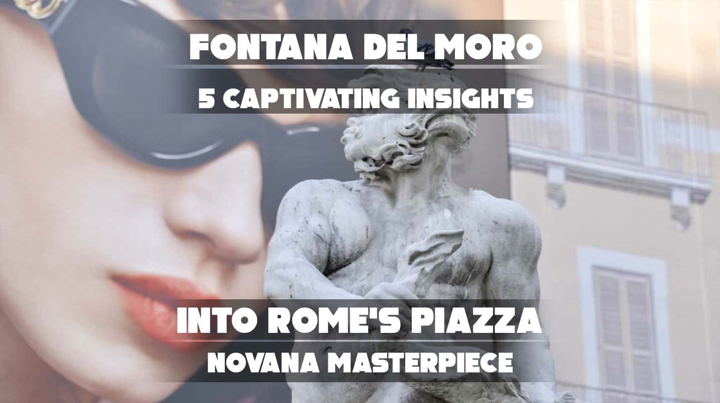 Fontana Del Moro: 5 Captivating Insights