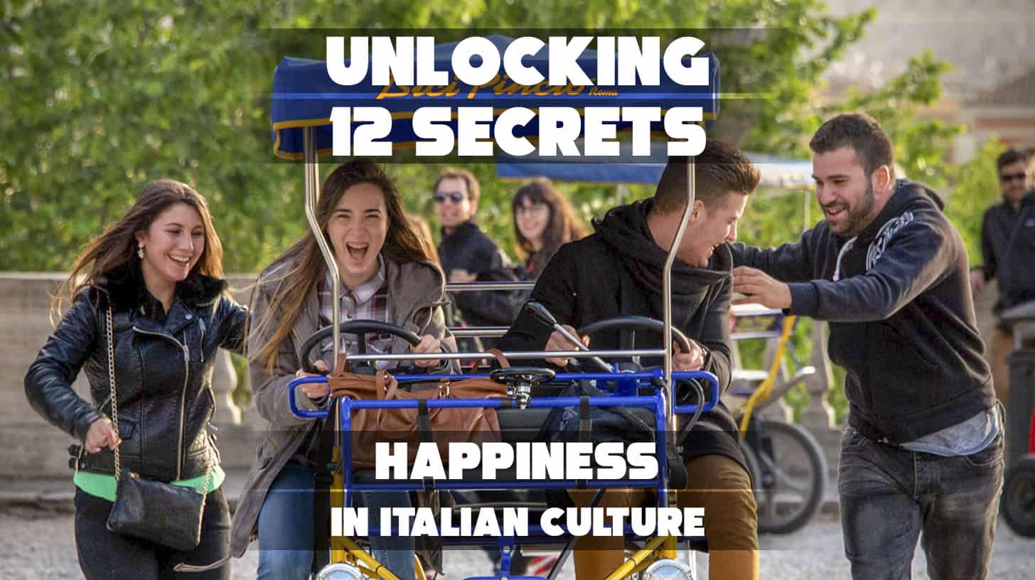 Unlocking Italy’s 12 Secrets To Happiness