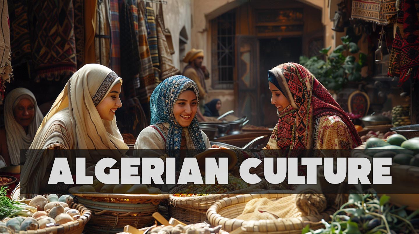 Algerian Culture: Exploring Tradition And Diversity