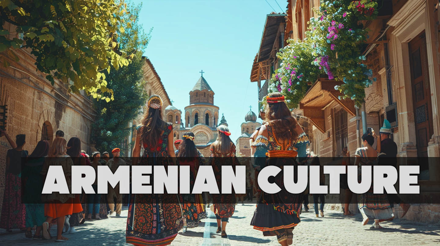 Armenian Culture: Exploring Tradition And Diversity