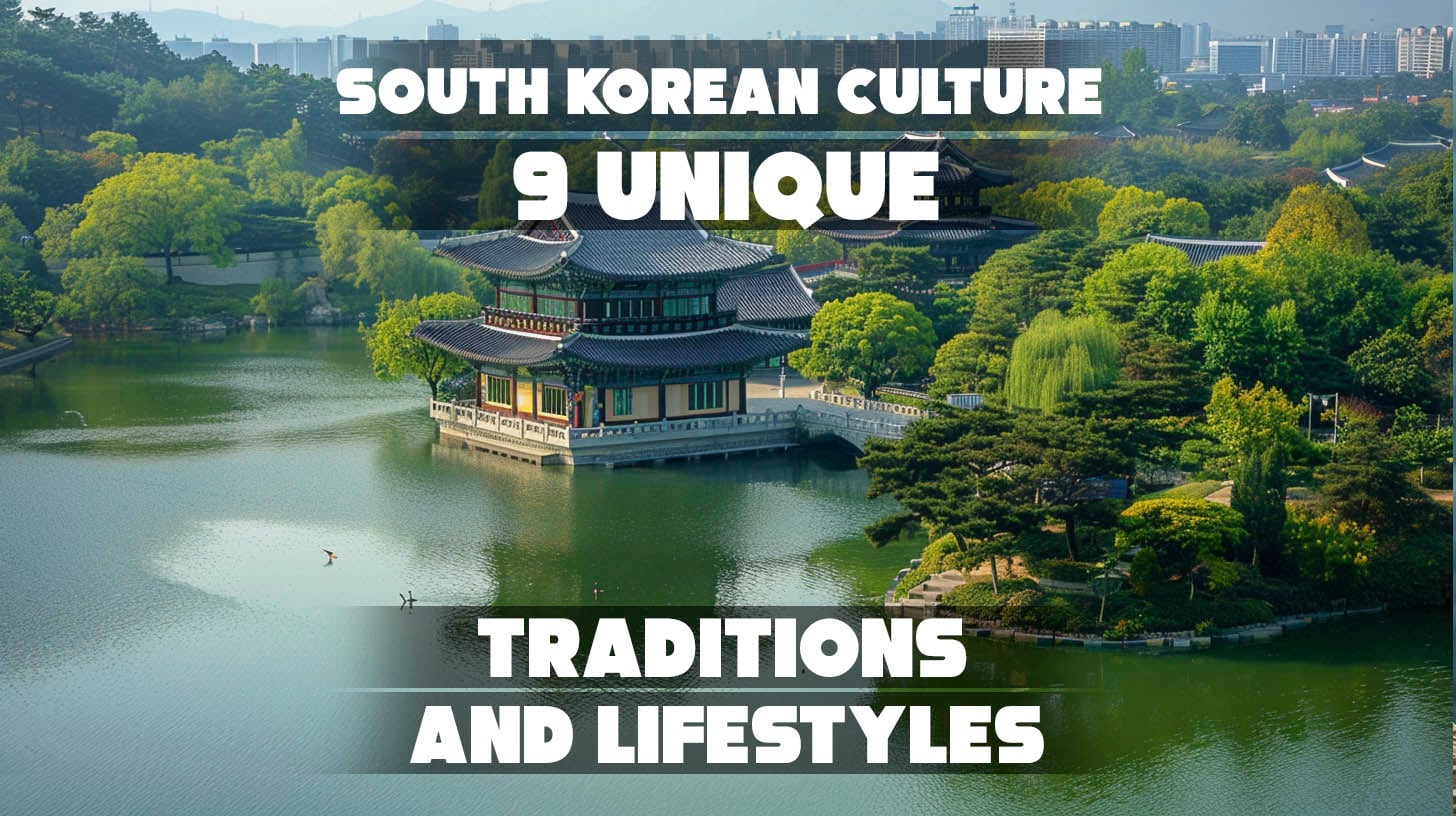 South Korean Culture: 9 Unique Traditions And Lifestyles