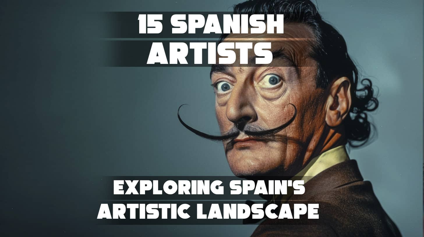15 Spanish Artists: Exploring Spain’s Artistic Landscape