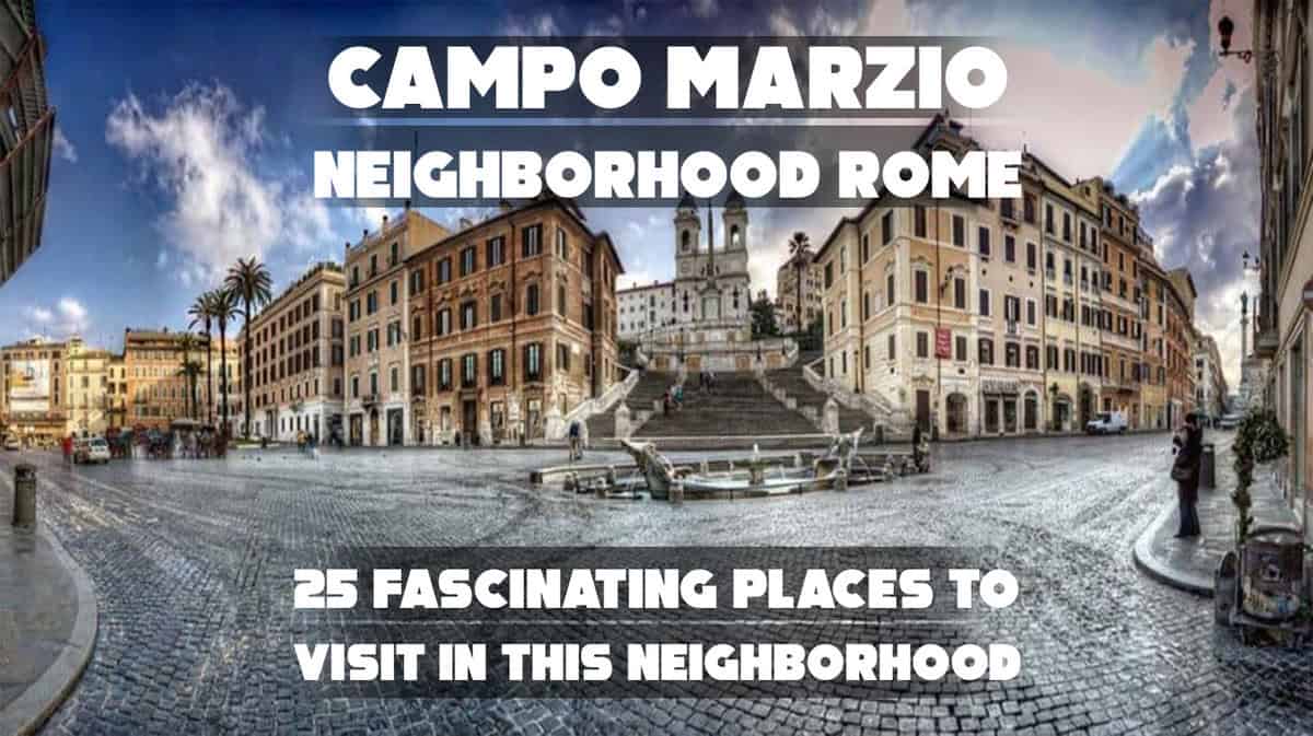Campo Marzio Neighborhood Rome: 25 Fascinating Facts