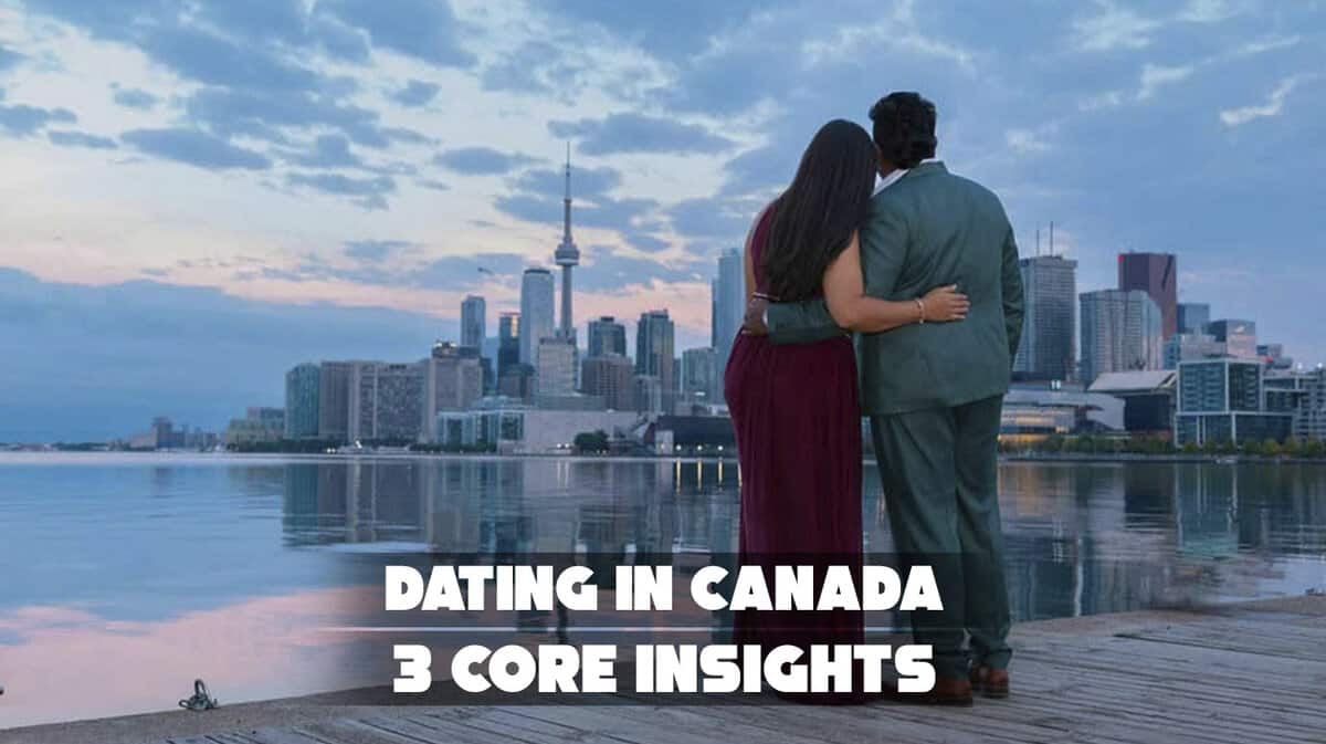 Dating In Canada: 3 Core Insights