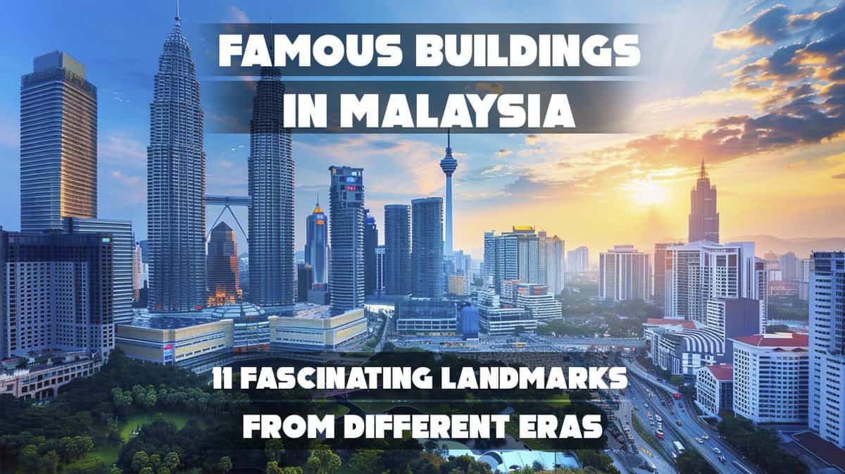Famous Buildings In Malaysia: 11 Fascinating Landmarks
