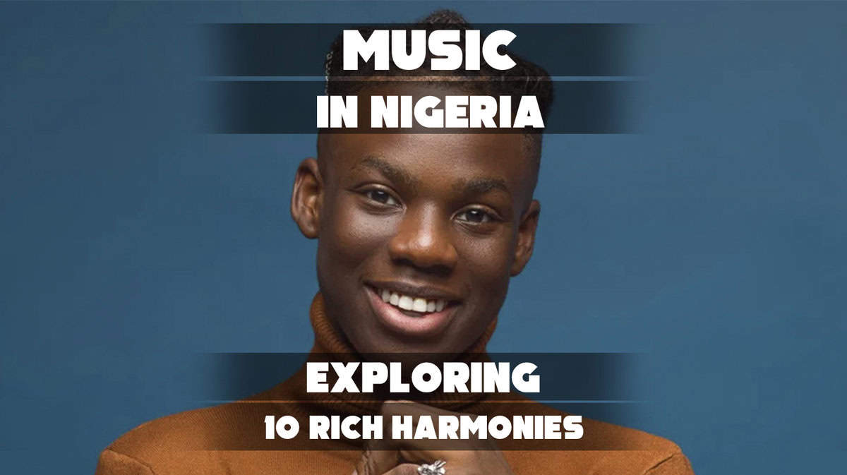 Music In Nigeria: Exploring 10 Rich Harmonies