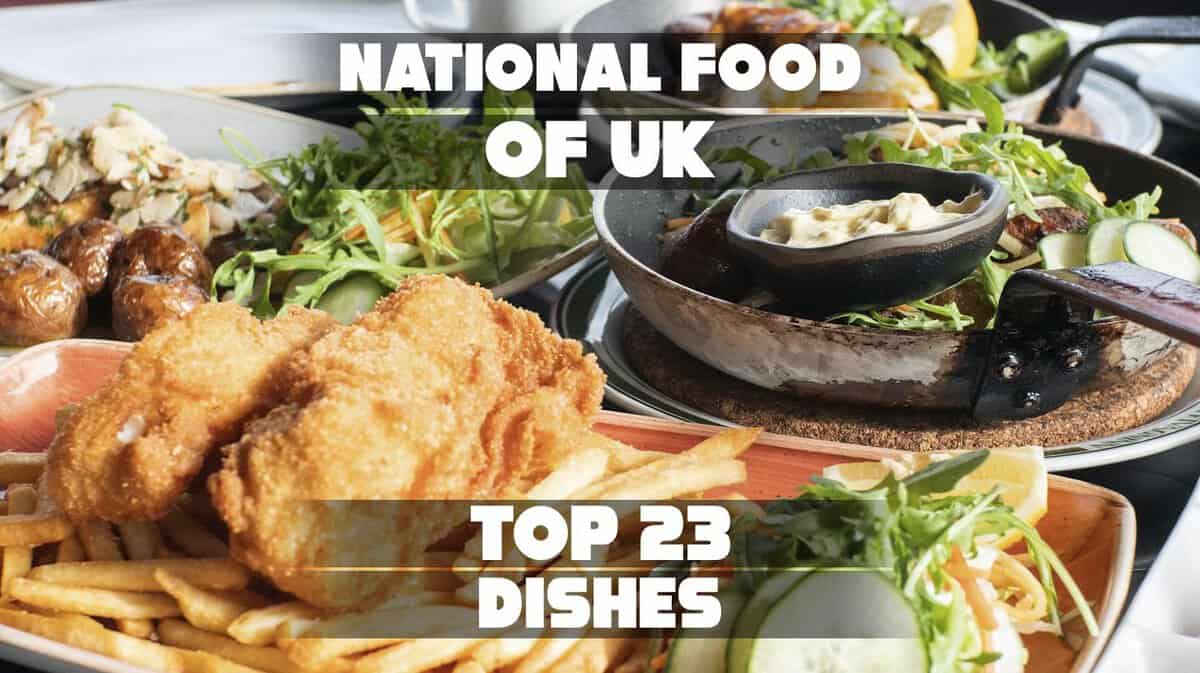 National Food Of UK: Top 23 Dishes