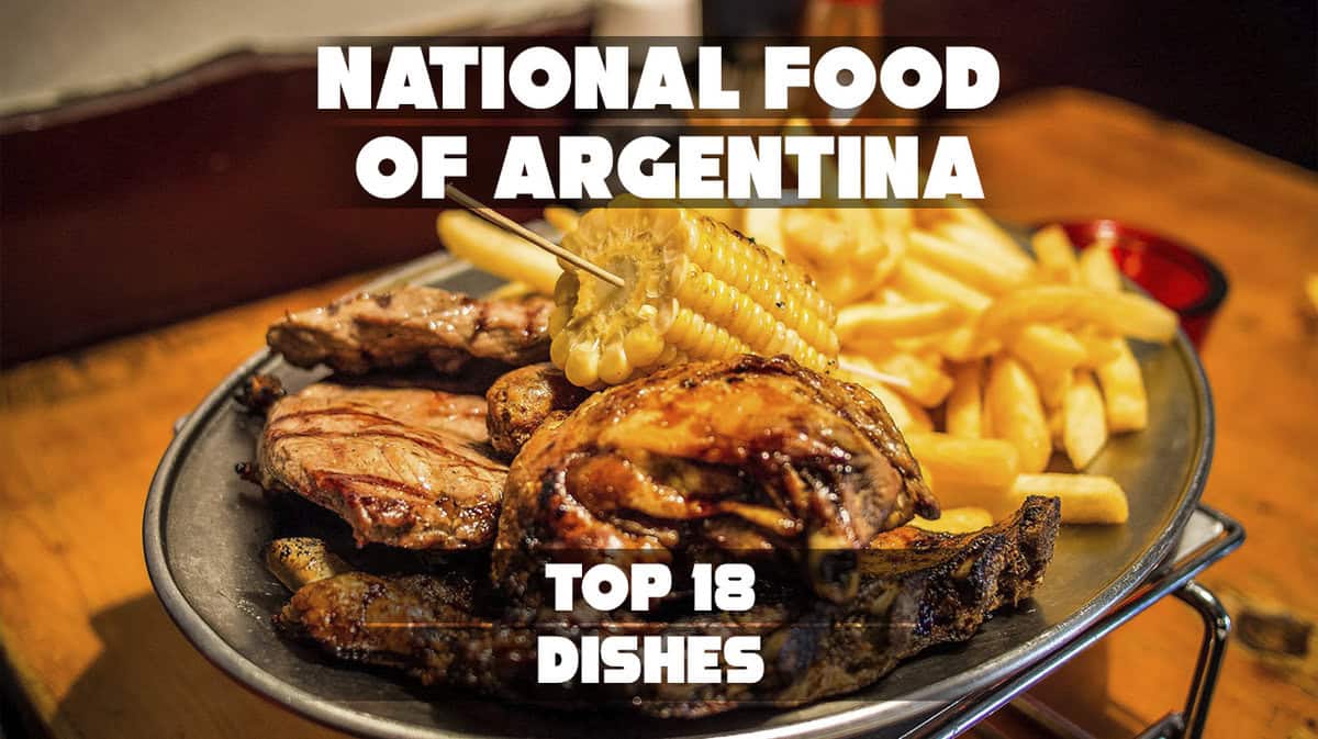 National Food of Argentina: Top 18 Dishes