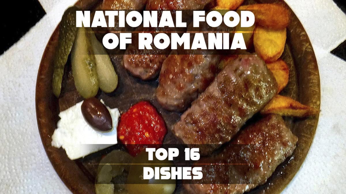 National Food Of Romania: Top 16 Dishes