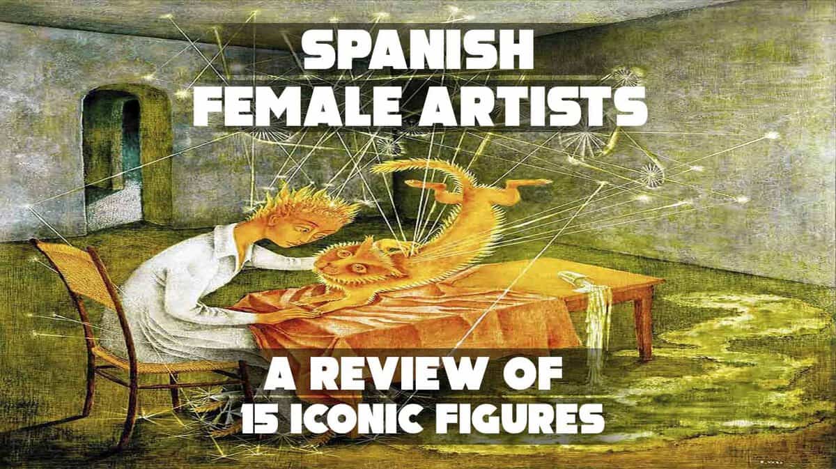 Spanish Female Artists: A Review Of 15 Iconic Figures