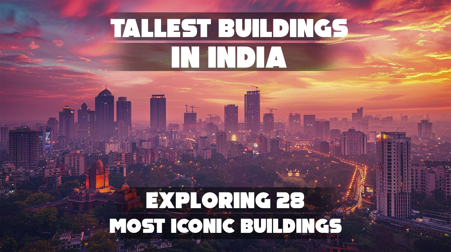 Tallest Buildings In India: Exploring 28 Most Iconic Buildings