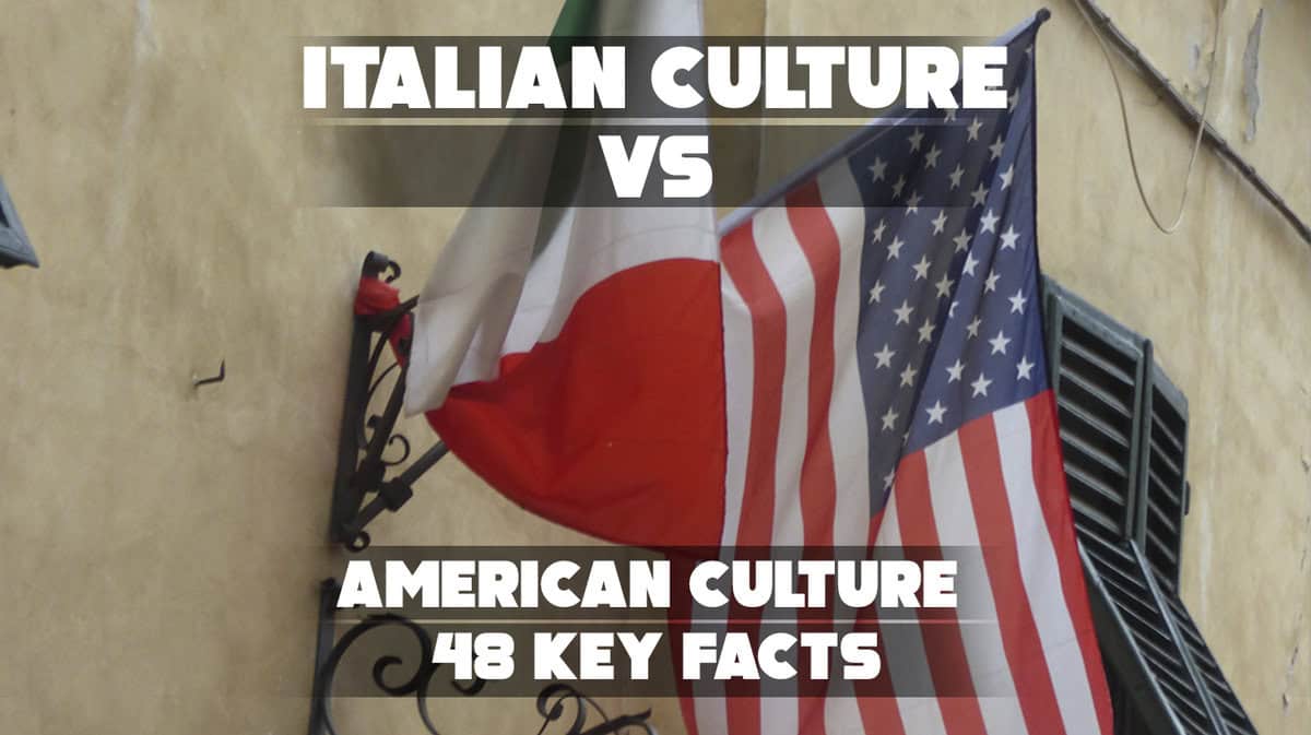 Italian Culture Vs American Culture: 48 Key Facts
