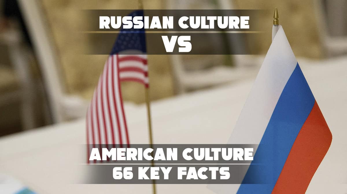 Russian Culture Vs American Culture: 66 Key Facts