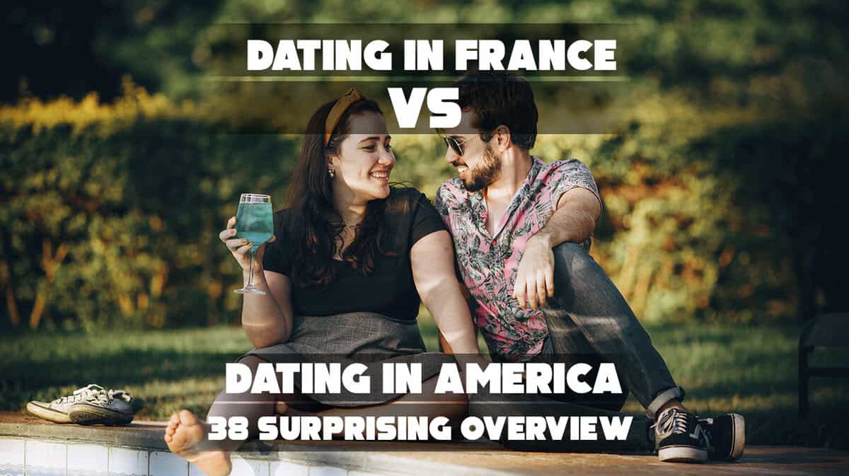 Dating In France Vs Dating In America: 38 Surprising Overview