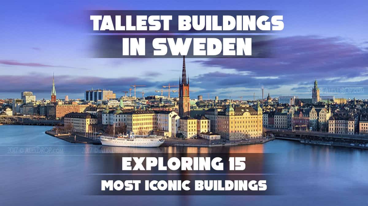 Tallest Buildings In Sweden: Exploring 15 Most Iconic Buildings