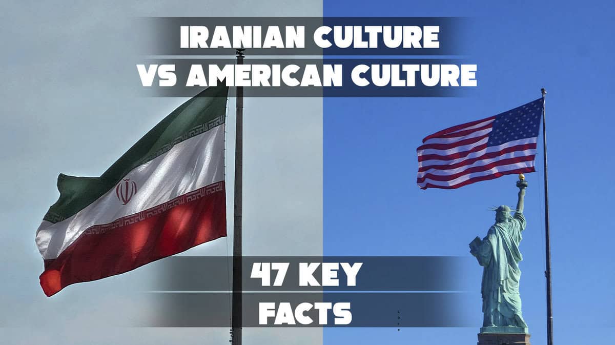 Iranian Culture Vs American Culture: 47 Key Facts