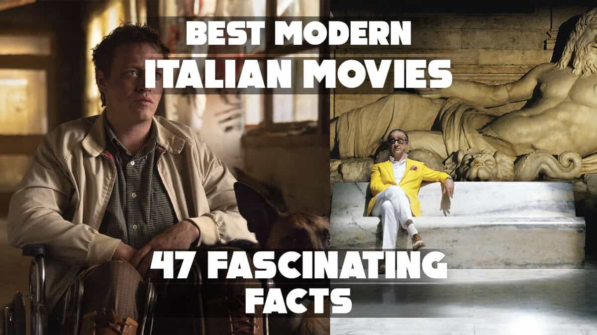 Best Modern Italian Movies: 47 Fascinating Facts