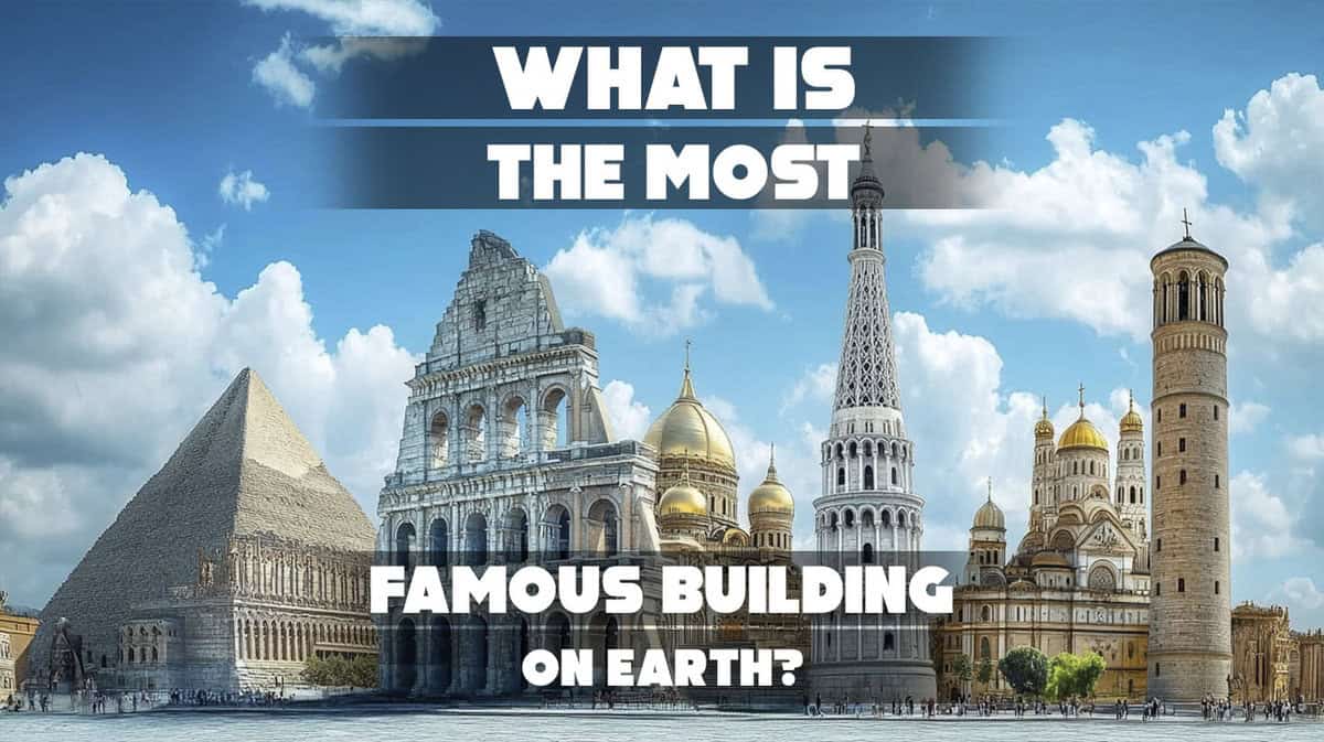 What Is The Most Famous Building On Earth?