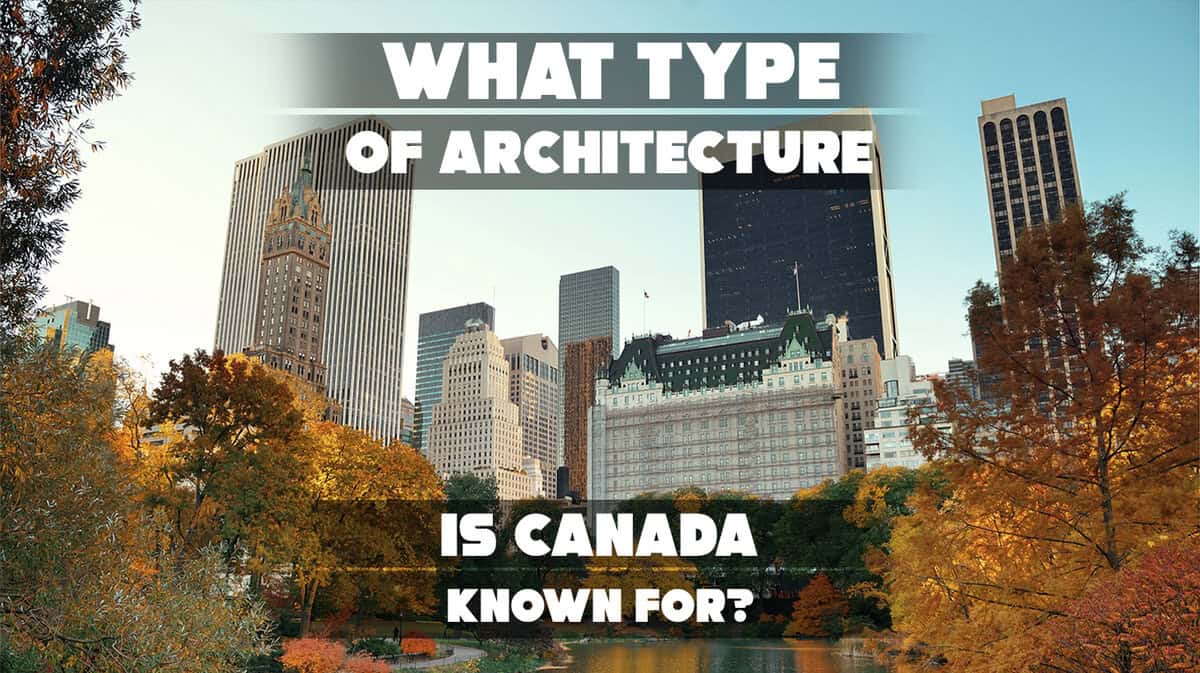 What Type Of Architecture Is Canada Known For?