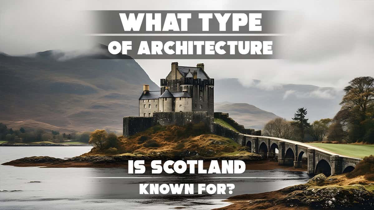 What Type Of Architecture Is Scotland Known For?