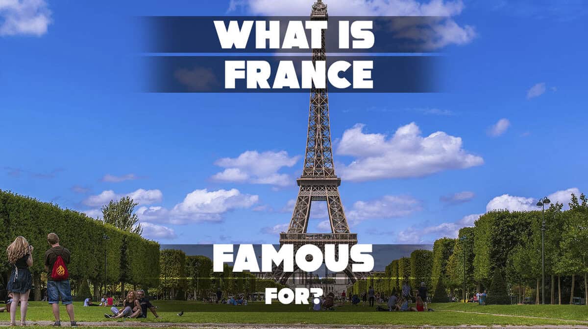 What Is France Famous For?