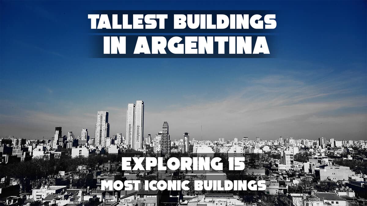 Tallest Buildings In Argentina: 15 Most Iconic Buildings
