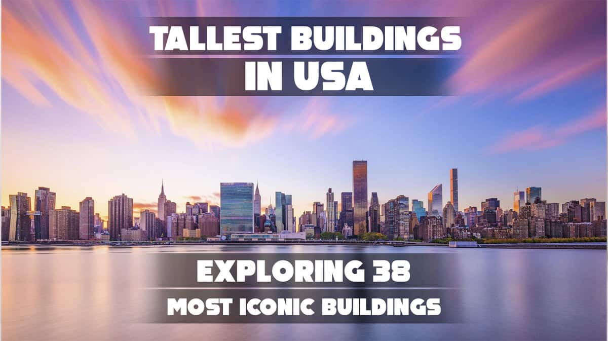 Tallest Buildings In USA: Exploring 38 Most Iconic Buildings
