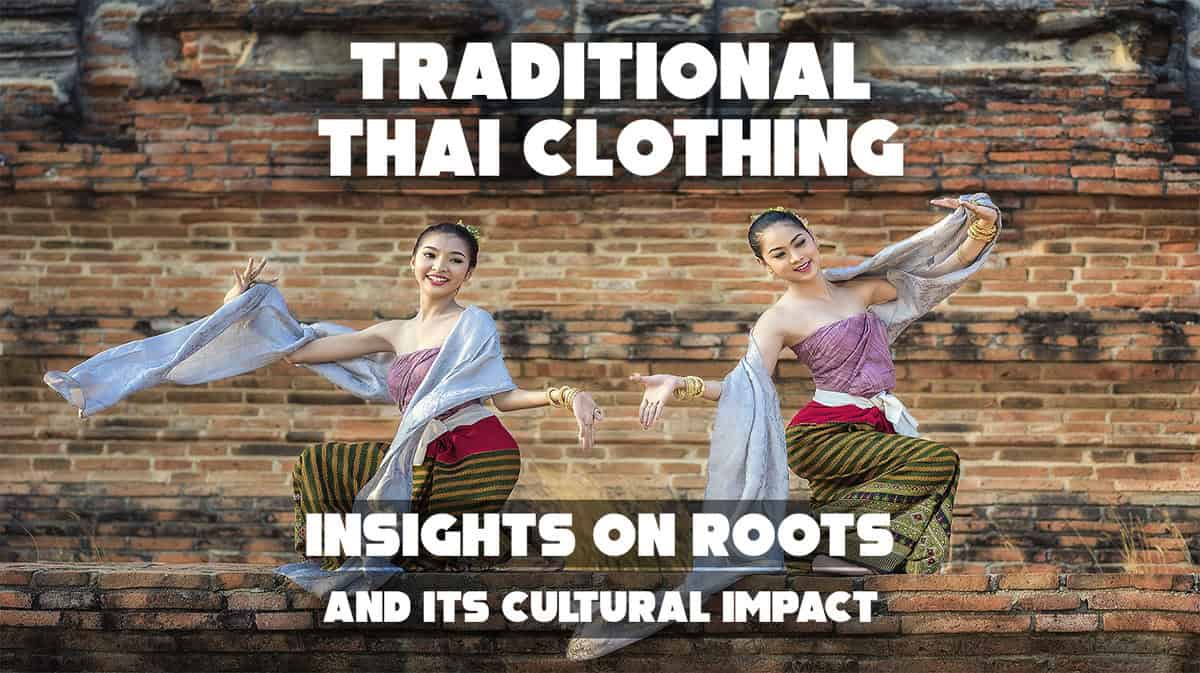 Traditional Thai Clothing: Insights And Customs
