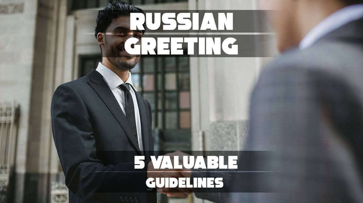 Russian Greeting: 5 Valuable Guidelines