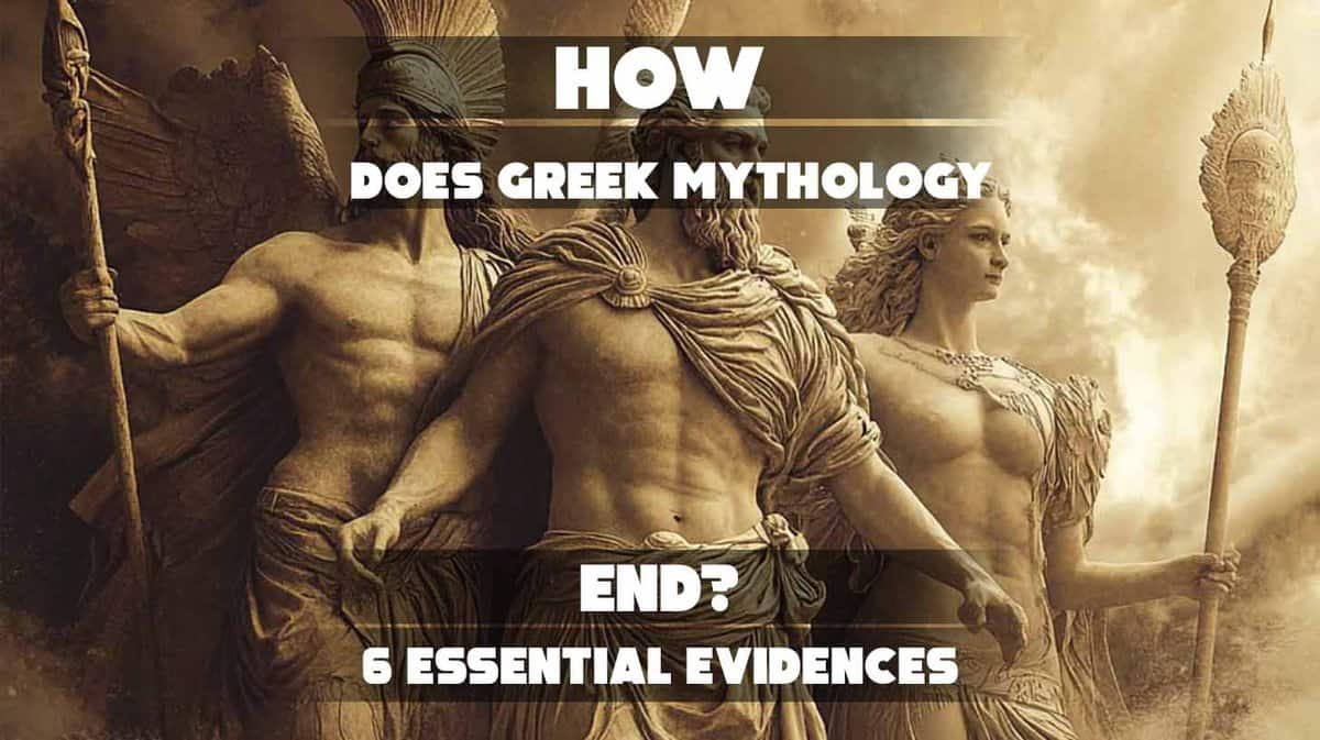How Does Greek Mythology End? 6 Essential Evidences