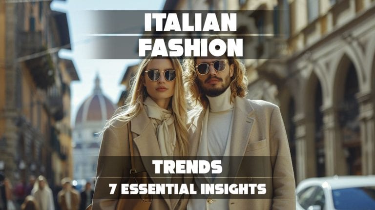 Italian Fashion Trends: 7 Key Insights