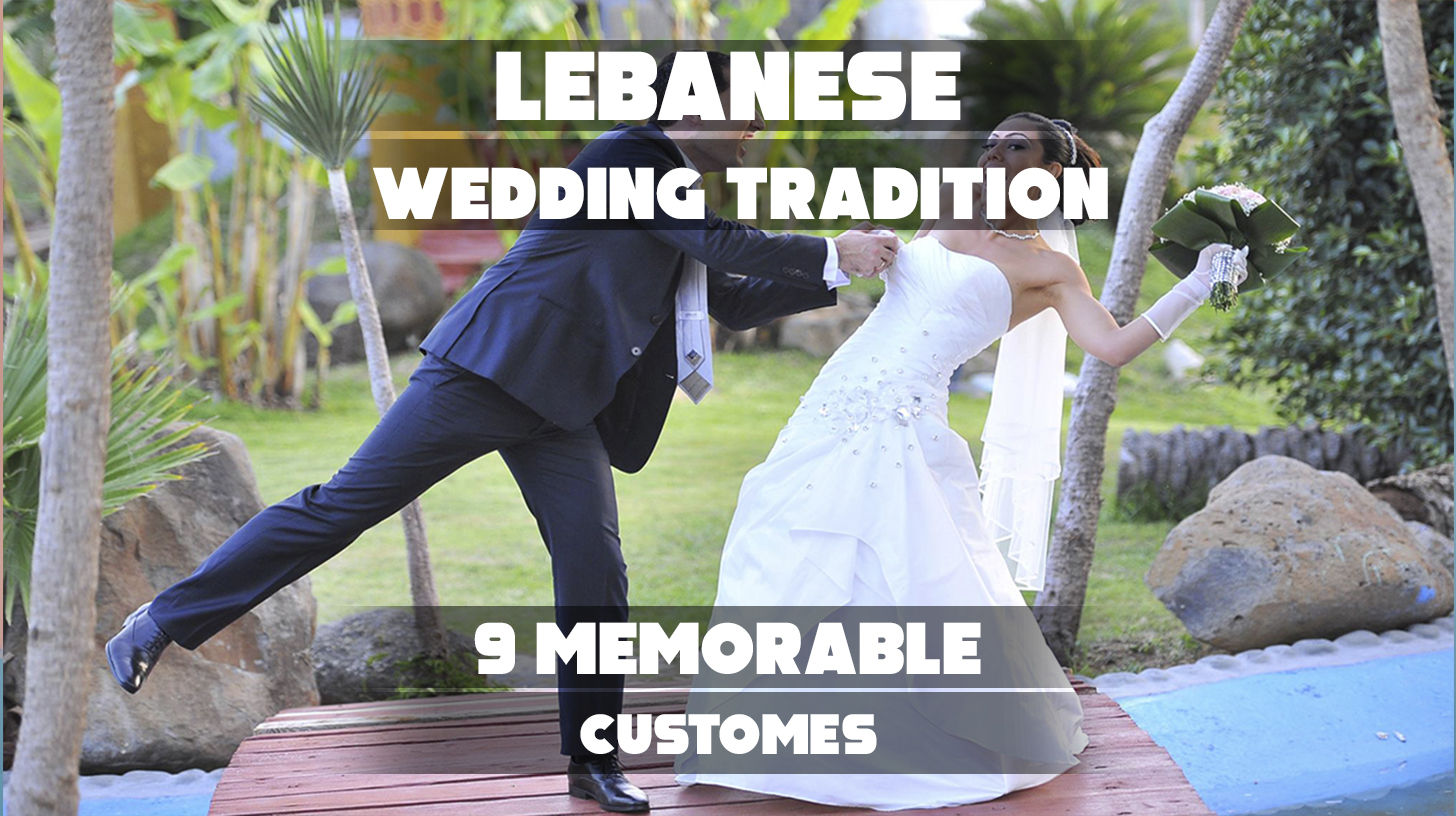 Lebanese Wedding Traditions: 9 Memorable Customs