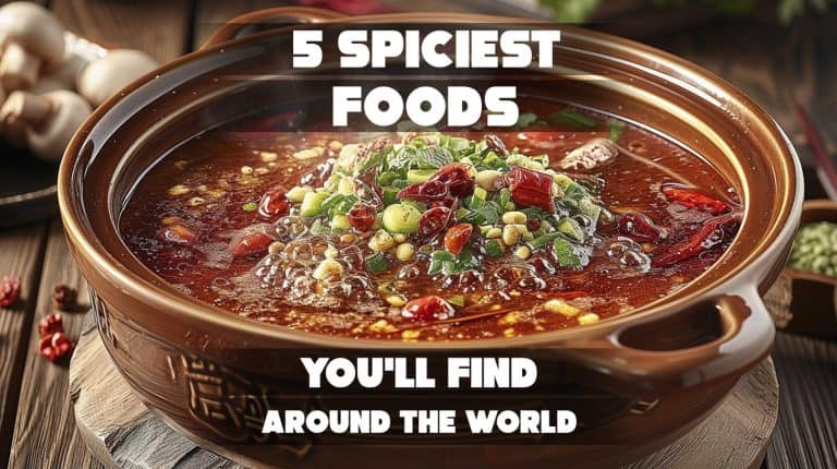 5 Spiciest Foods You’ll Find Around The World