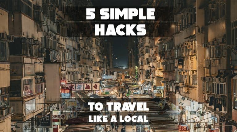 5 Simple Hacks To Travel Like A Local