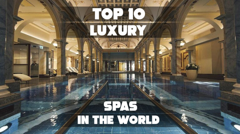 Top 10 Luxury Spas In The World