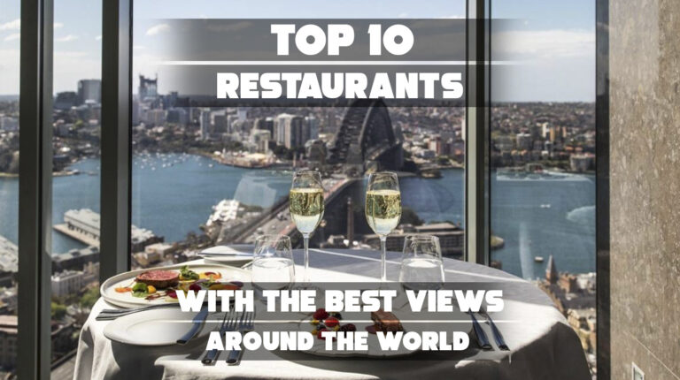 Top 10 Restaurants With The Best Views Around The World
